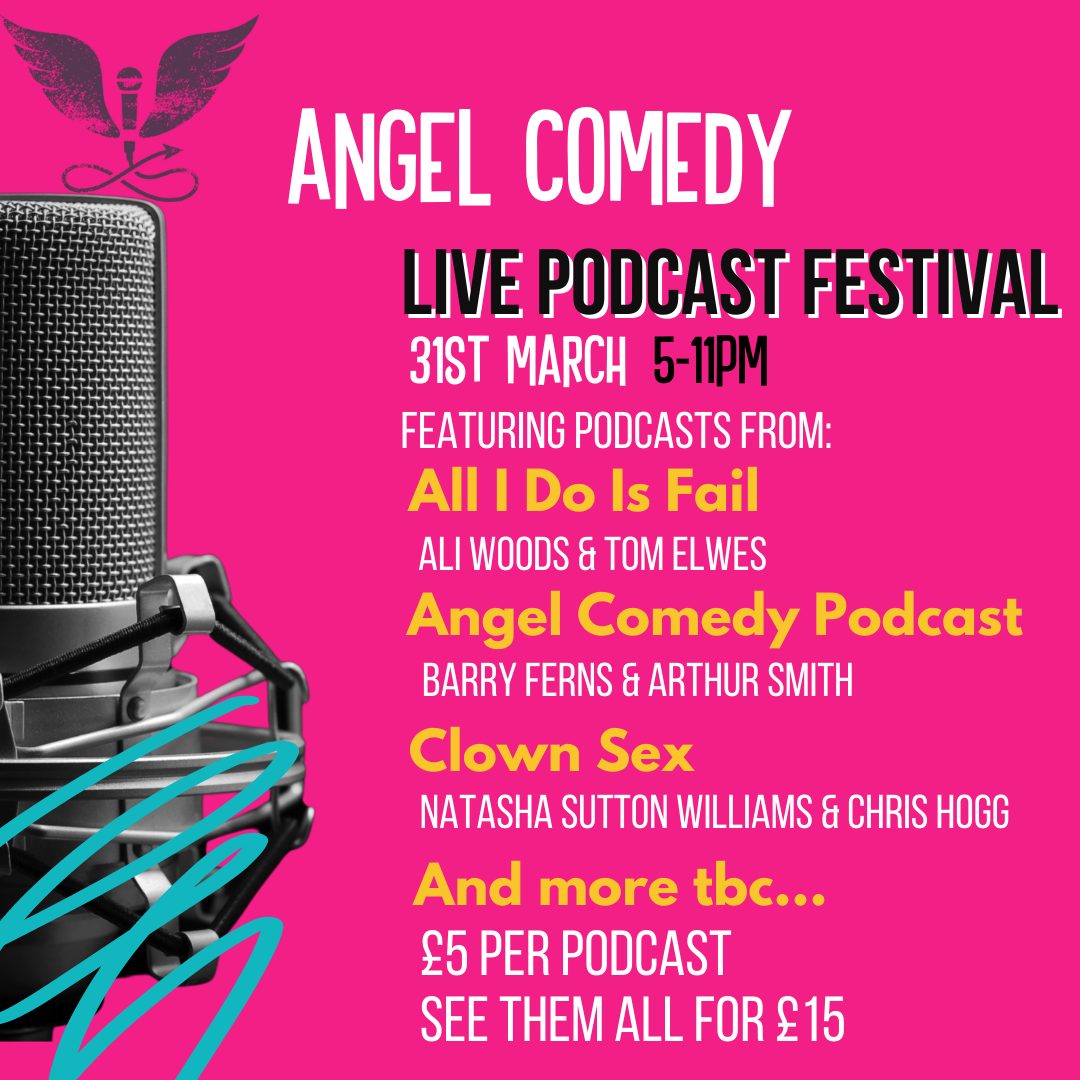 The Angel Comedy Live Podcast Festival - Angel Comedy Club